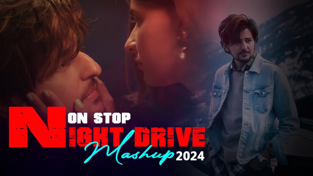 Non Stop Night Drive Mashup 2024 | Darshan Raval Mashup | It's non stop ...