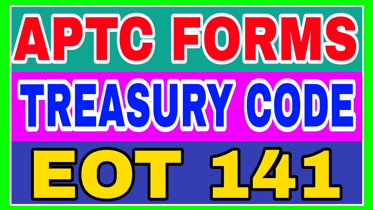 APTC FORMS TREASURY CODE EOT 141 - YouTube