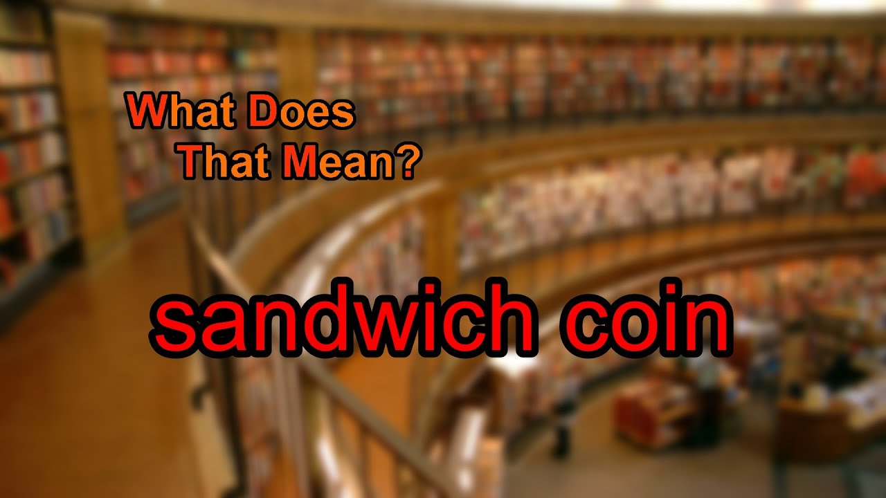 What does sandwich coin mean? - YouTube