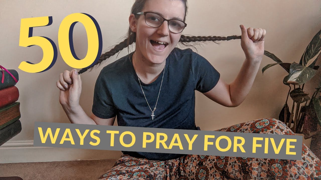 50 WAYS TO PRAY FOR FIVE - fun ways to pray for five friends during Thy ...