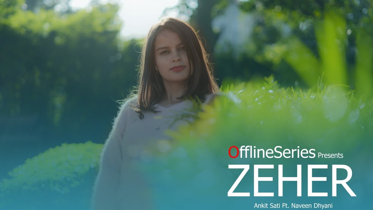 Zeher || Official Video Song || Ankit Sati Ft. Naveen Dhyani ...