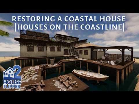 Restoring a Coastal House | Houses on the Coastline | House Flipper 2 (custom job)