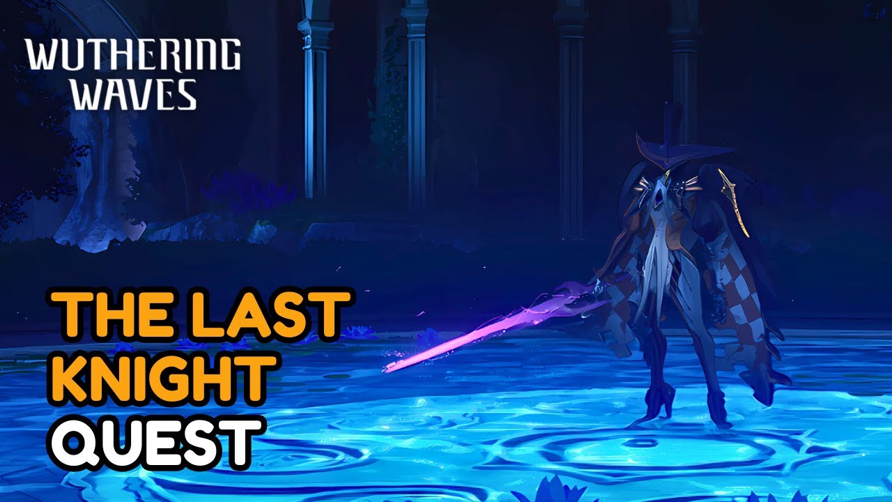The Last Knight Quest - Wuthering Waves - YouTube