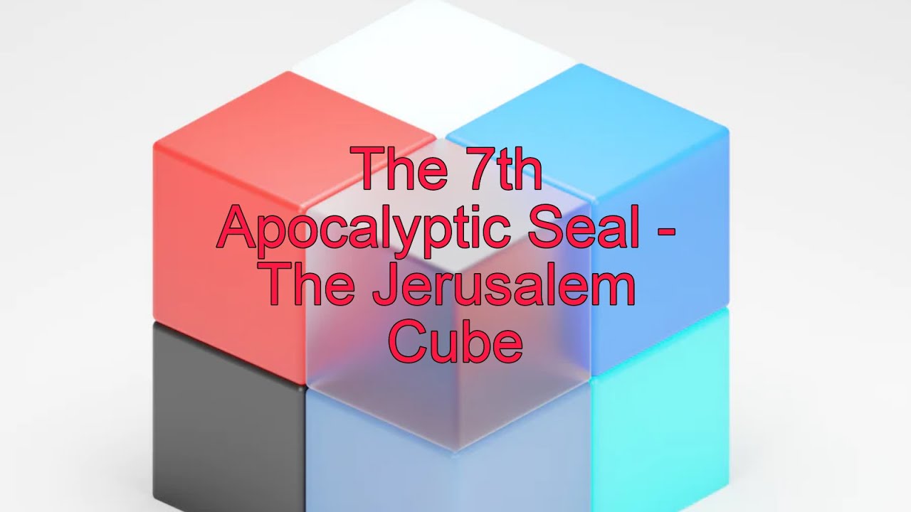 The 7th Apocalyptic Seal – The Jerusalem Cube - YouTube
