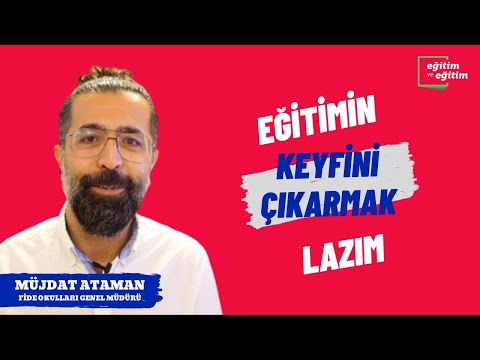 | MÜJDAT ATAMAN | EĞİTİMİN KEYFİNİ ÇIKARMAK LAZIM |