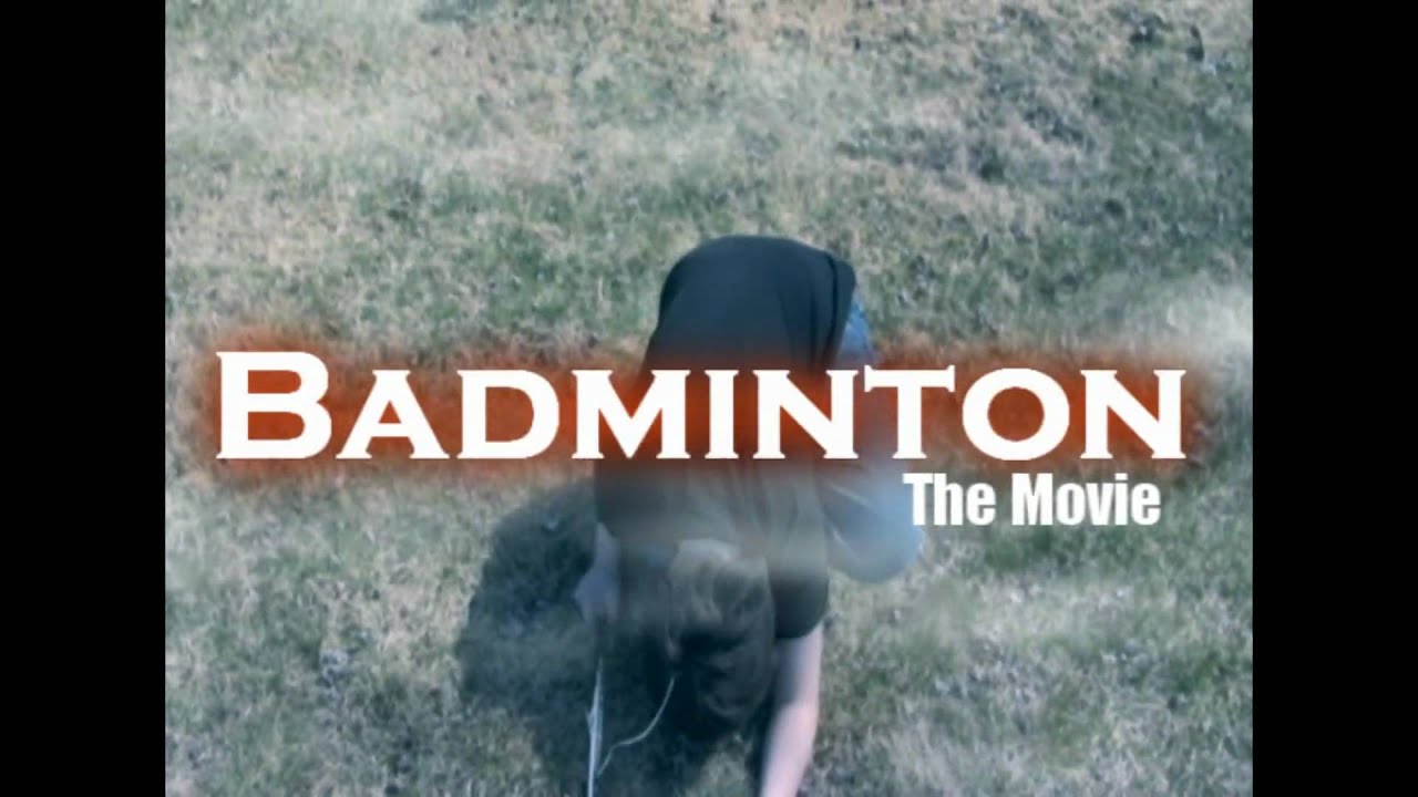 Badminton the Movie - YouTube