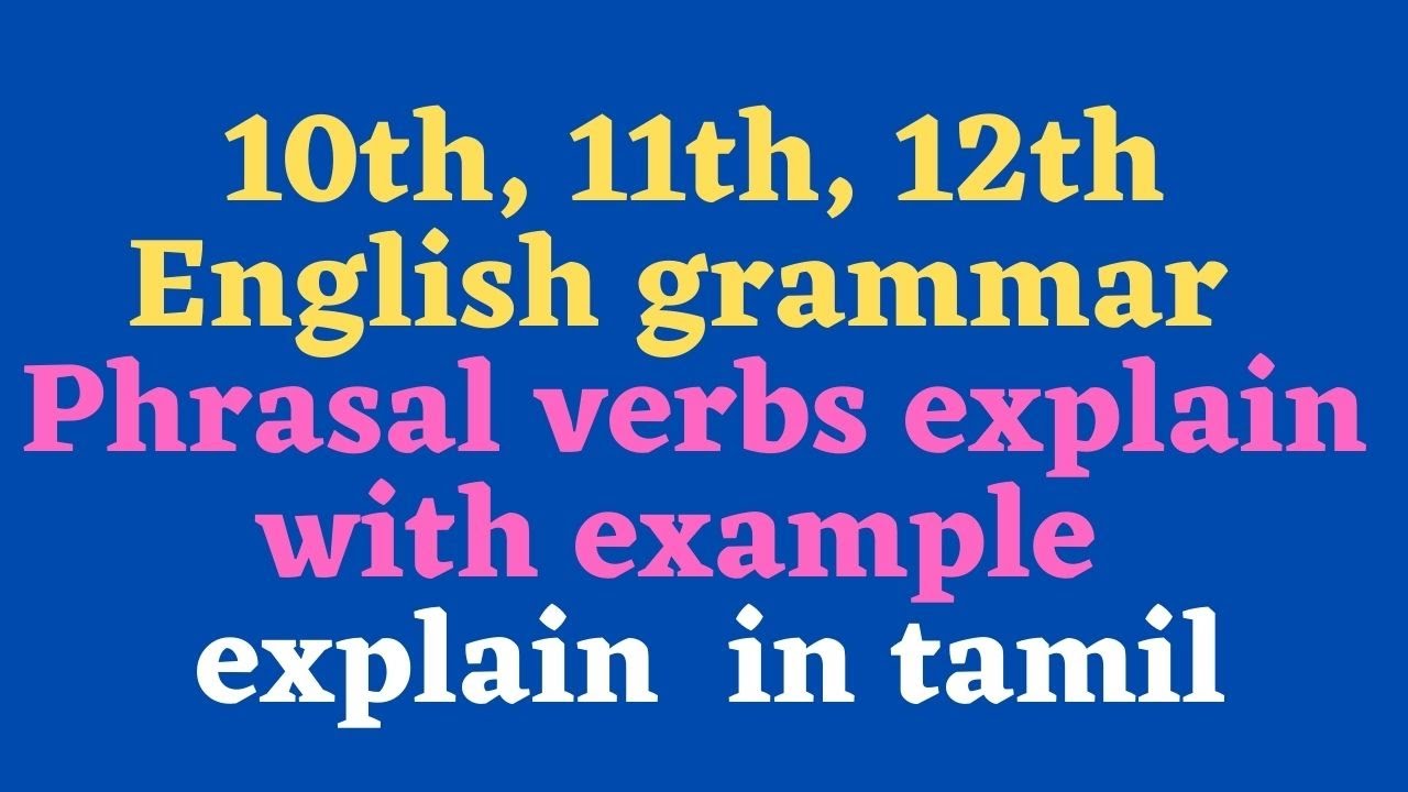 10th 11th 12th English Grammar Phrasal Verbs Explain In Tamil YouTube 10th-11th-12th-english-grammar-phrasal-verbs-explain-in-tamil-youtube