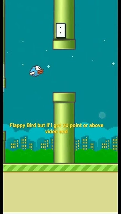 Flappy Bird but if i got 20 point or above video end - YouTube