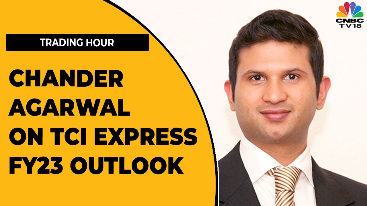 Chander Agarwal Talks About TCI Express's Business Outlook For FY23 ...
