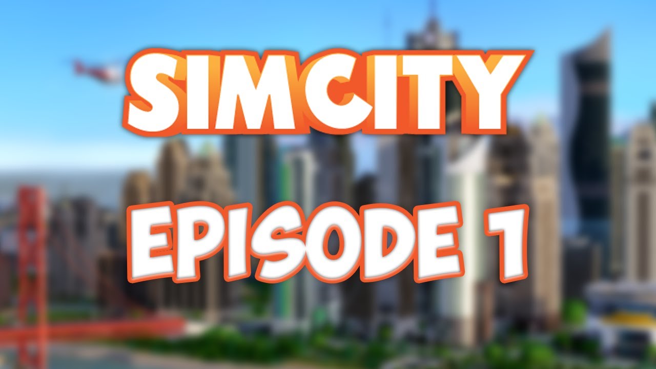 SimCity - Épisode 1 - YouTube