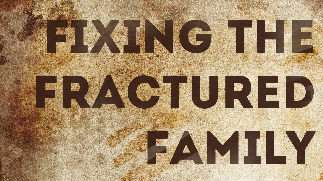 Fixing the Fractured Family - YouTube