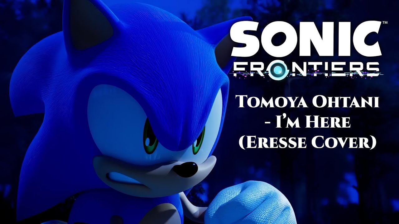 Sonic Frontiers 2022 Tomoya Ohtani Im Here Short Ver Eresse
