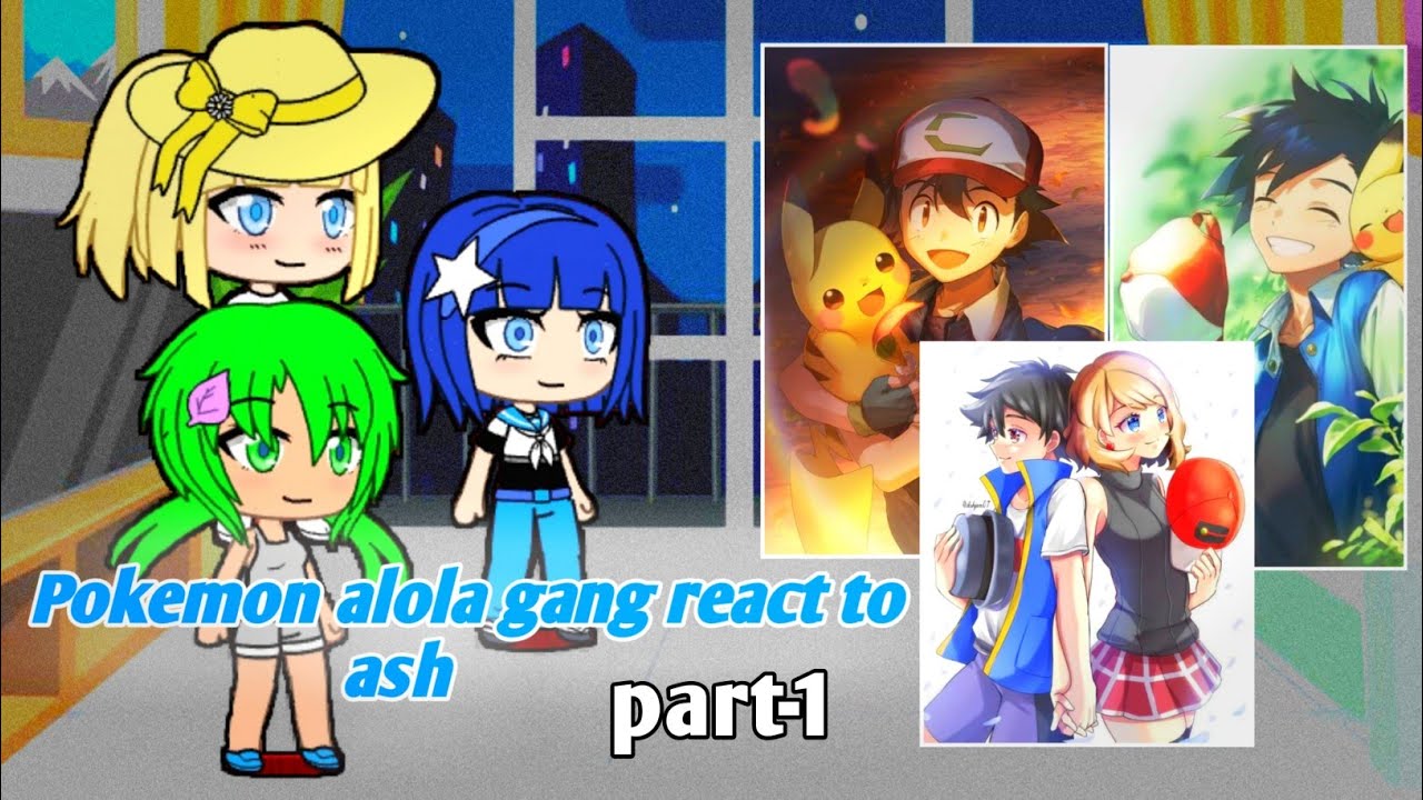 POKEMON ALOLA GANG REACT TO ASH [PART-1] - YouTube
