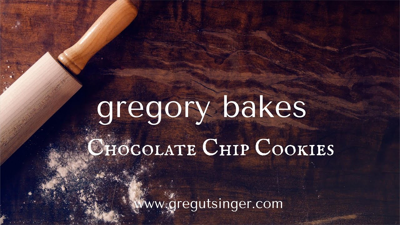 Gregory Bakes: Chocolate Chip Cookies - YouTube