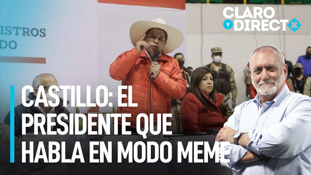 Castillo: El presidente que habla en modo meme | Claro y Directo con ...