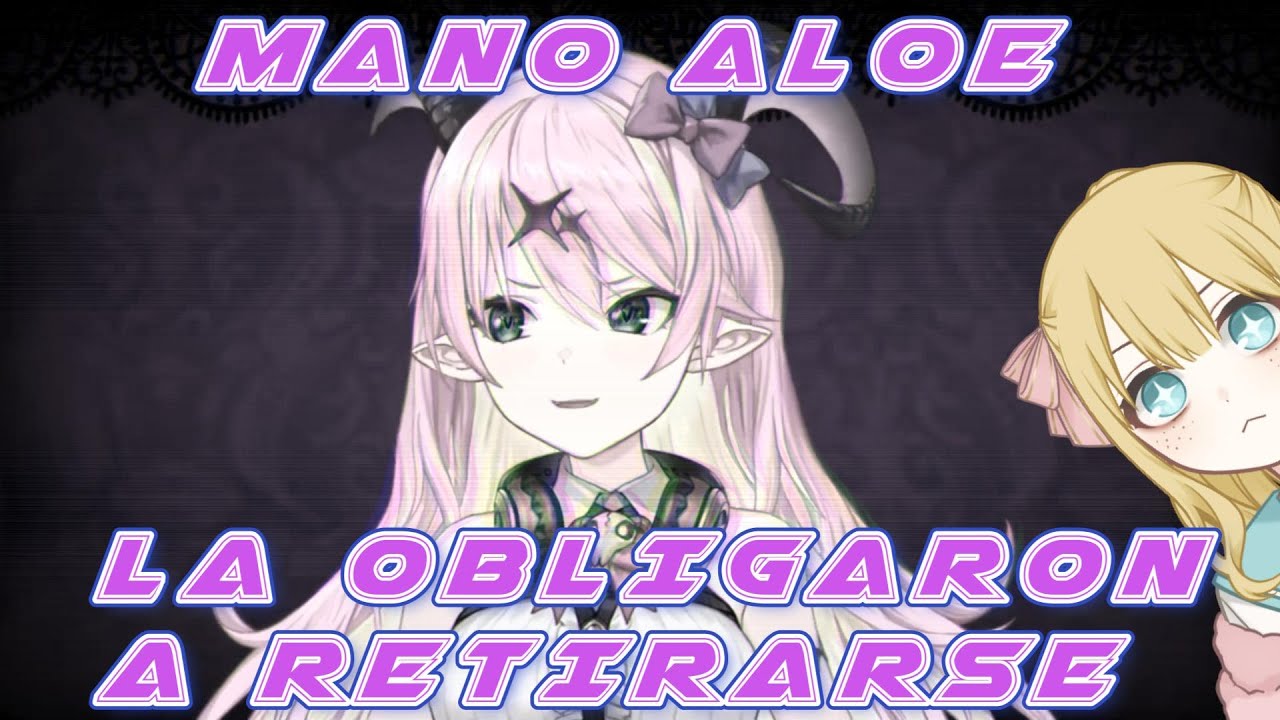 LA VTUBER QUE OBLIGARON A RETIRARSE - EL CASO MANO ALOE. - YouTube