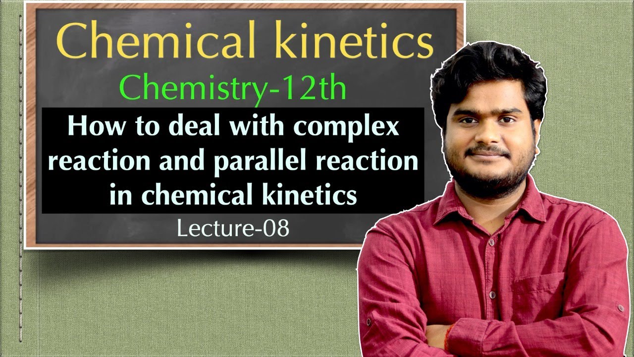 08-Chemical kinetics | Complex reaction and parallel reaction - YouTube