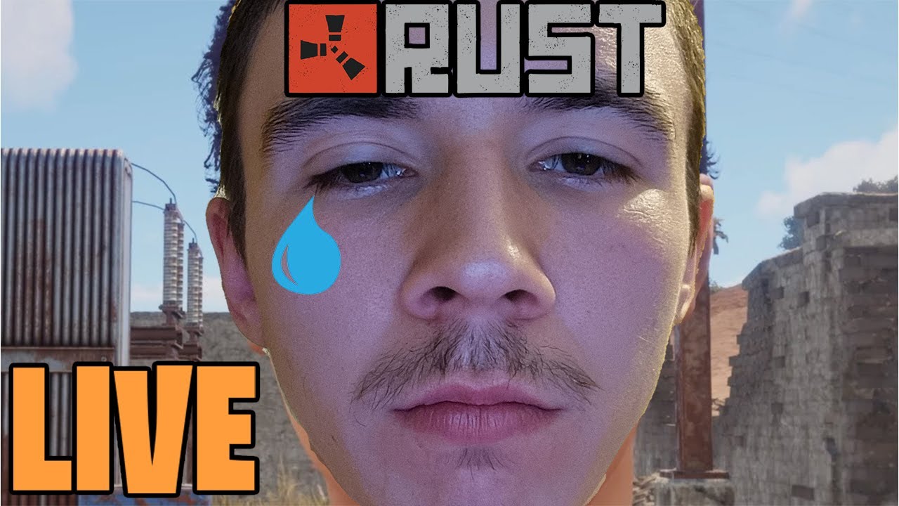 RUST MAKES ME CRY - (LIVE) - YouTube