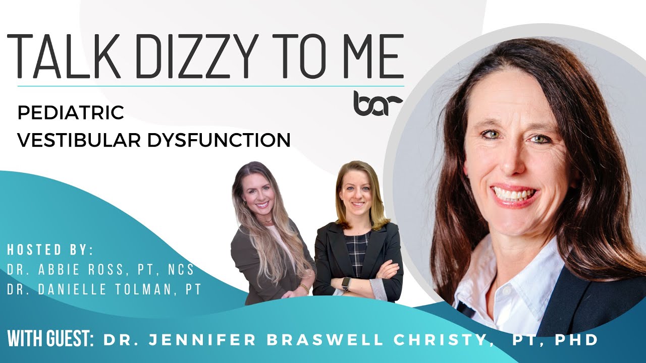 Pediatric Vestibular Dysfunction with Dr. Jennifer Braswell Christy PT ...