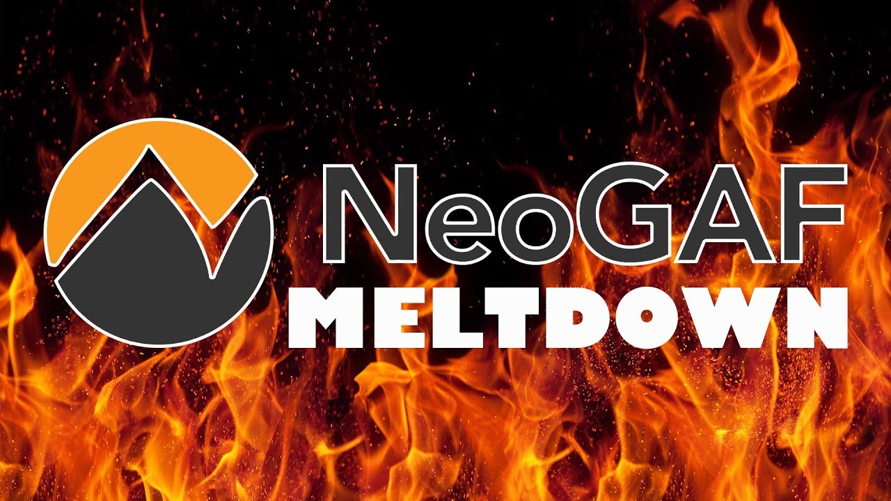 NeoGAF MELTDOWN?! - YouTube