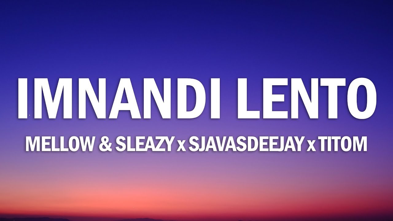 Mellow & Sleazy x SjavasDeejay x TitoM - Imnandi lento (feat. Tman ...