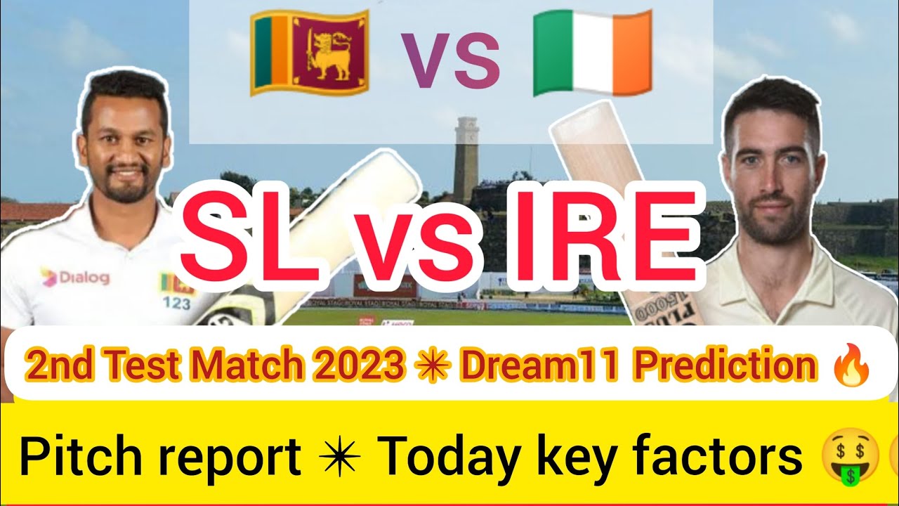 SL vs IRE 2nd Test 2023 Dream11 Prediction|| SL vs IRE 2nd Test Match ...