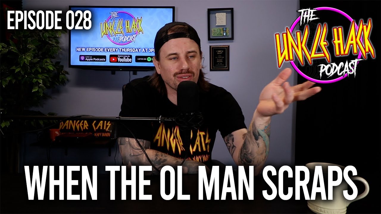 When The Ol' Man Scraps | Episode 028 - The Uncle Hack Podcast - YouTube