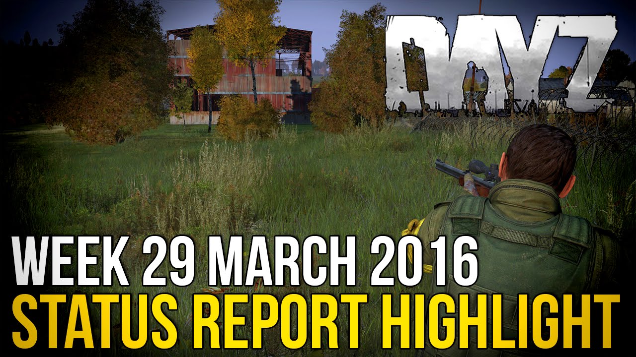 #DayZ ~ Status Report Highlight 29 March 2016 ~ .60 Blocker Update ...