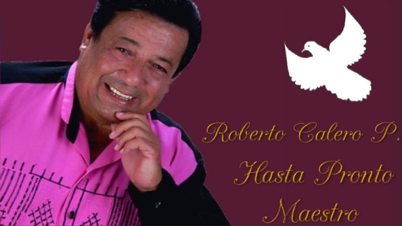 ROBERTO CALERO((HASTA PRONTO MAESTRO)) - UNA BREVE RESEÑA EN LA ...