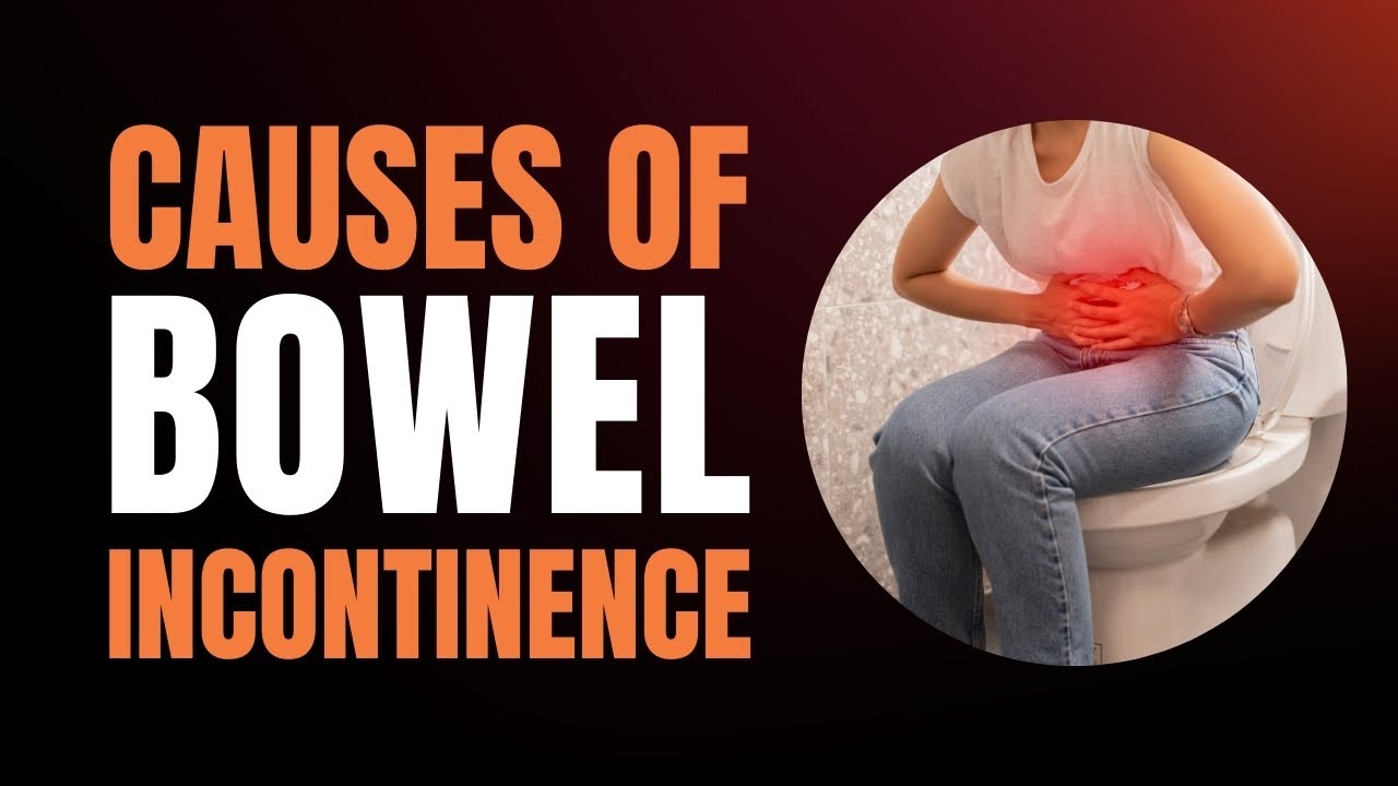 What is Bowel Incontinence? | What Causes Bowel Incontinence? | What ...