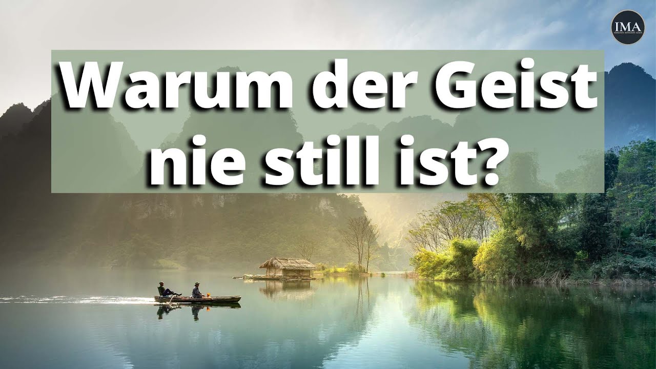 Warum der Geist nie still ist? - Ein einfacher Trick um den Geist zur ...