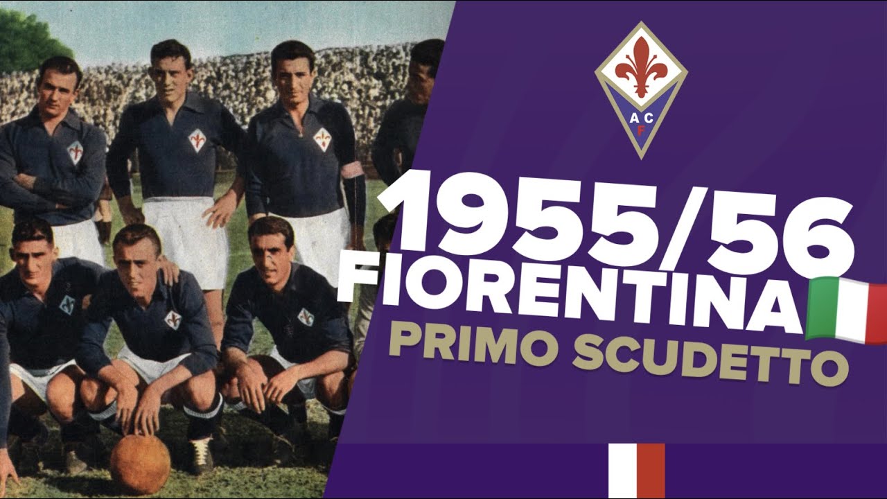 Fiorentina Primo Scudetto 🇮🇹🙌⚜ 1955 1956 Youtube