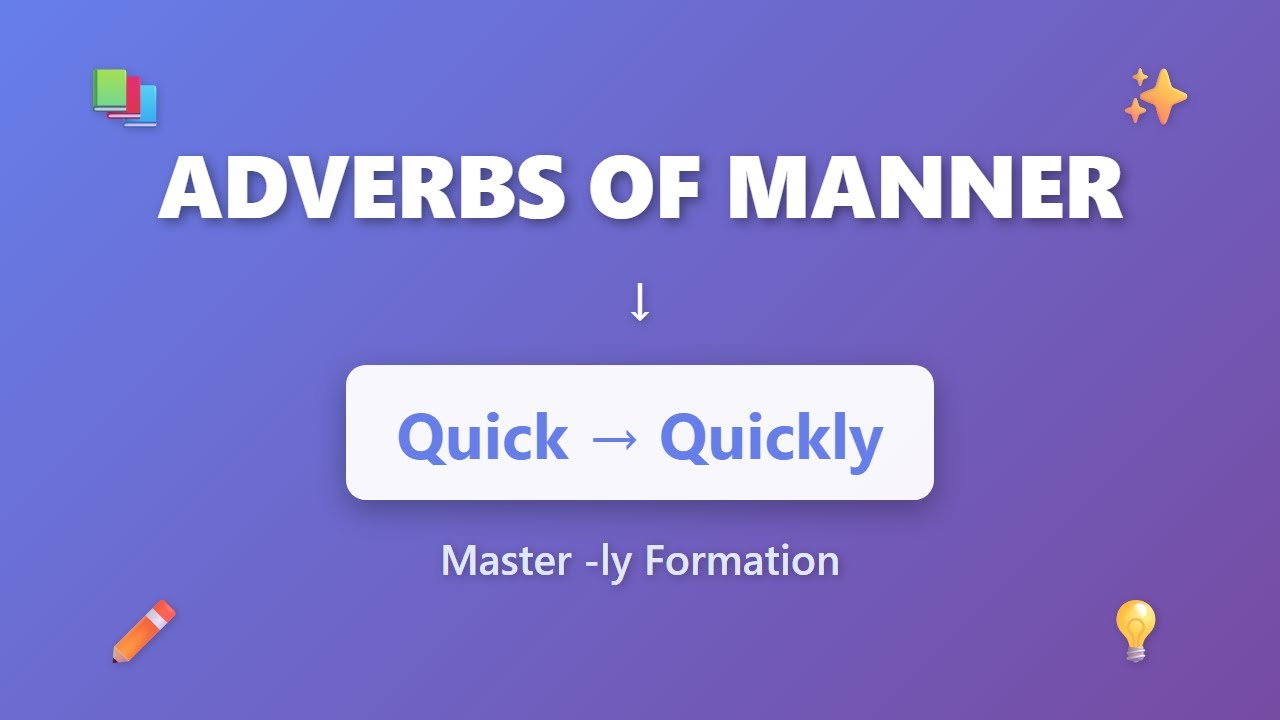 Adverbs of Manner: Formation with -ly | English Grammar for Beginners ...