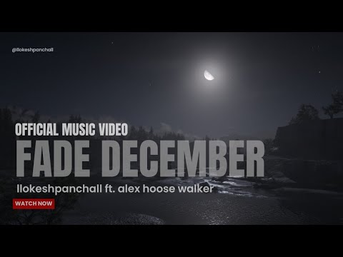FADE DECEMBER - llokeshpanchall ft. alex hoose walker [OFFICIAL MUSIC ...