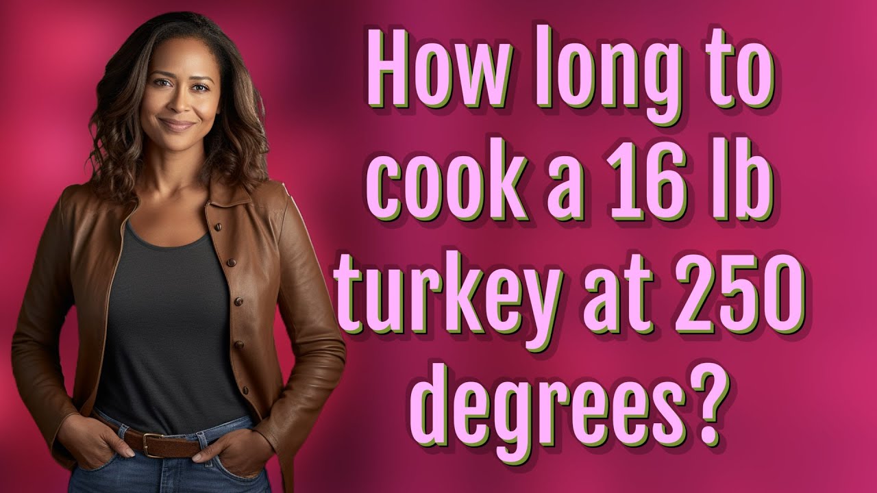 How long to cook a 16 lb turkey at 250 degrees? - YouTube