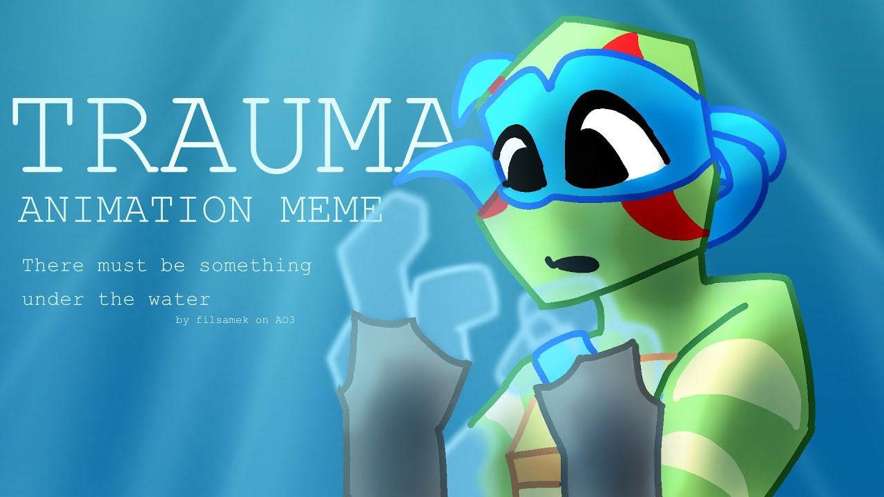 TRAUMA | Animation meme | ROTTMNT FIC - There must be something under ...