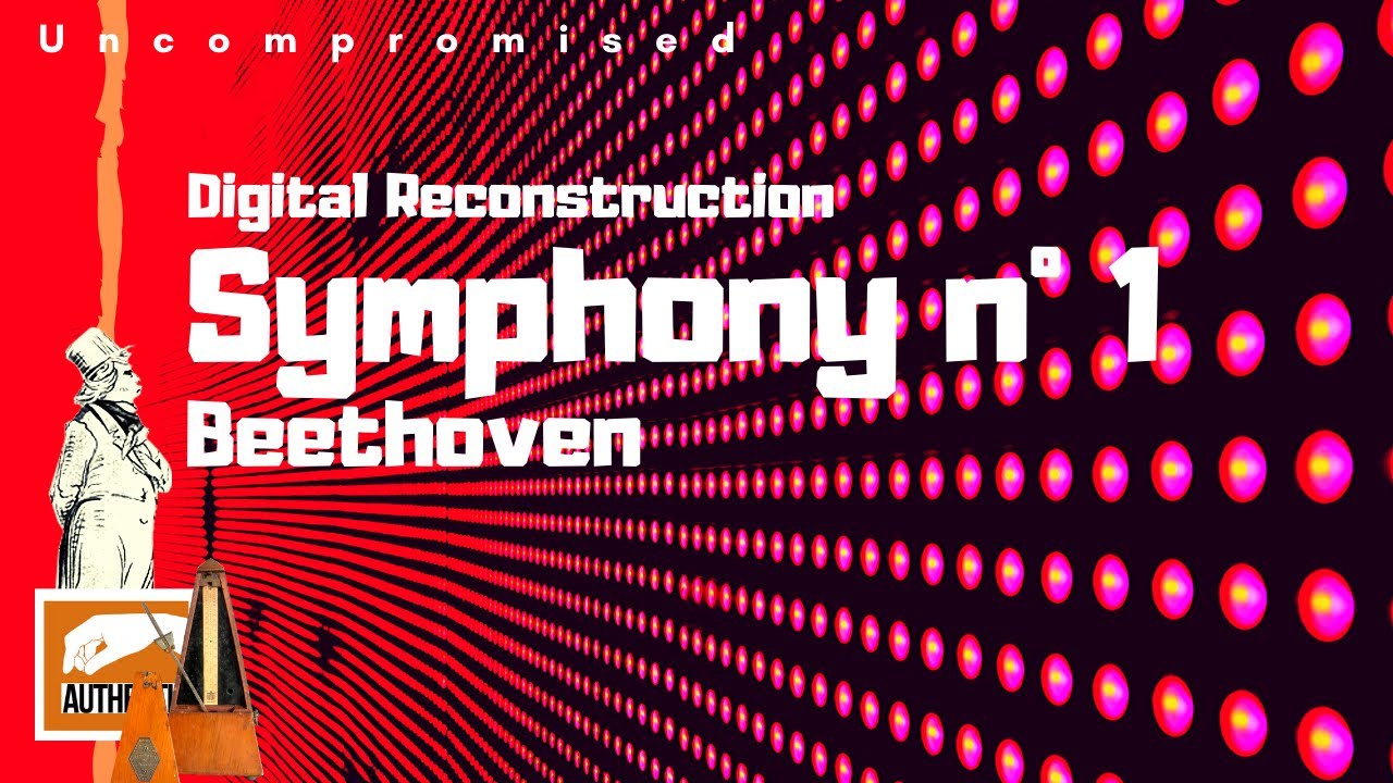 FIRST UNCOMPROMISING Tempo Reconstruction BEETHOVEN Symphony n°1 ...