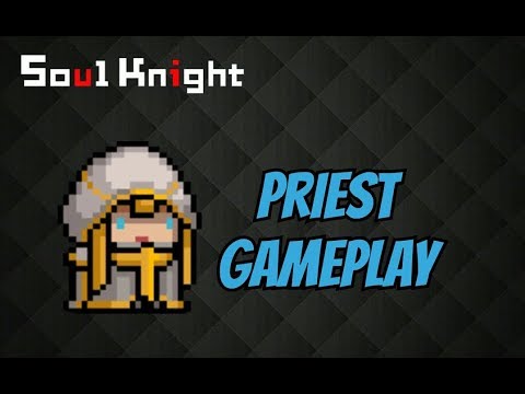 Soul Knight - PRIEST Gameplay (Max Level) - YouTube