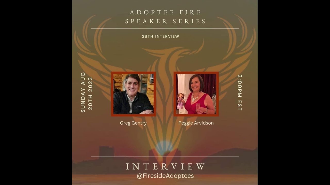 FIRESIDE SPEAKER SERIES | Interview with Peggie Arvidson Adoptee and Greg Gentry Host - YouTube