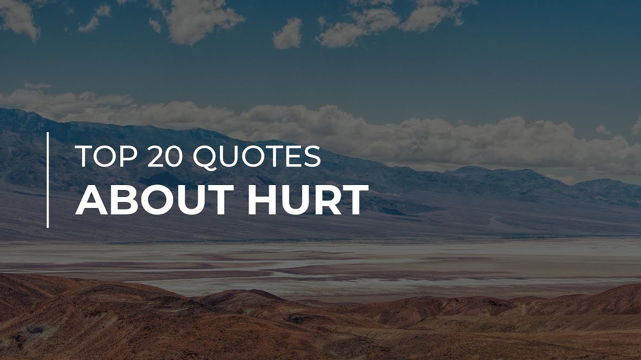 Top 20 Quotes about Hurt | Super Quotes | Quotes for the Day - YouTube