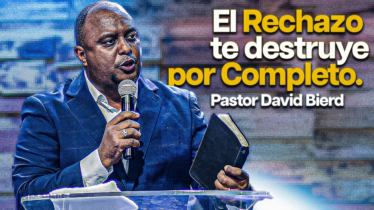 Esto es lo que Provoca el Miedo al Rechazo | Pastor David Bierd - YouTube