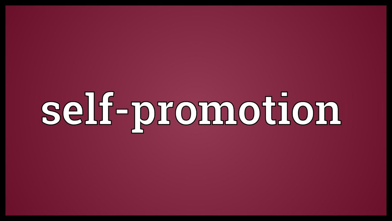 Self-promotion Meaning - YouTube