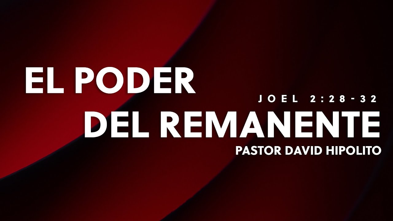 El Poder del Remanente | Pastor David Hipolito - YouTube