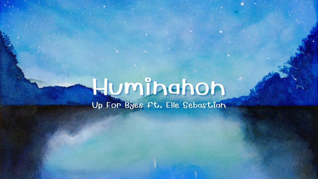 Huminahon - Up for Byes ft. Elle Sebastian (Lyric Video) - YouTube