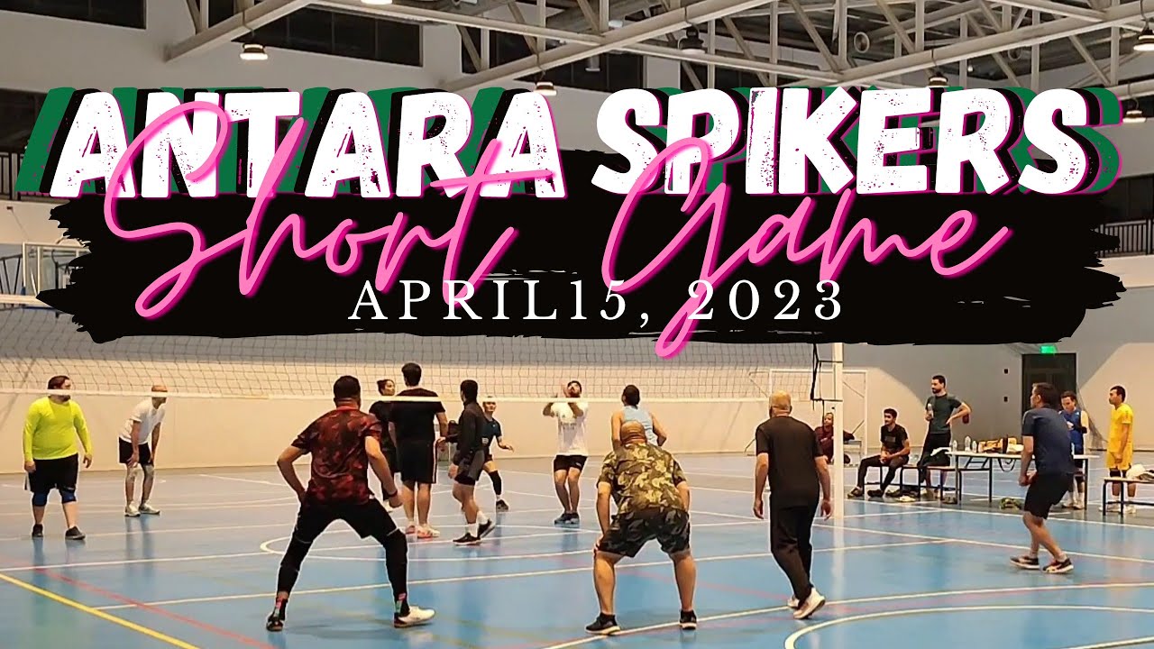 Antara Spikers - Game 7 & 8 - April 15, 2023 - YouTube