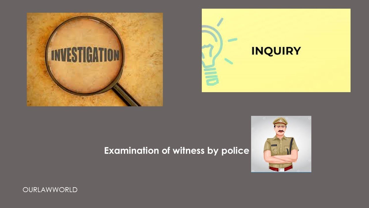 Investigation | Inquiry | Examination of witness | Criminal Procedure ...