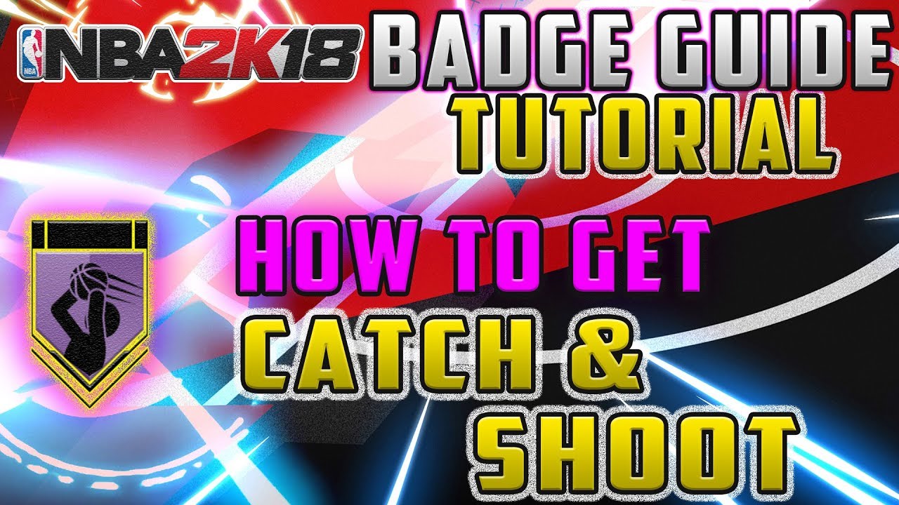 NBA 2K18: CATCH AND SHOOT BADGE TUTORIAL - YouTube