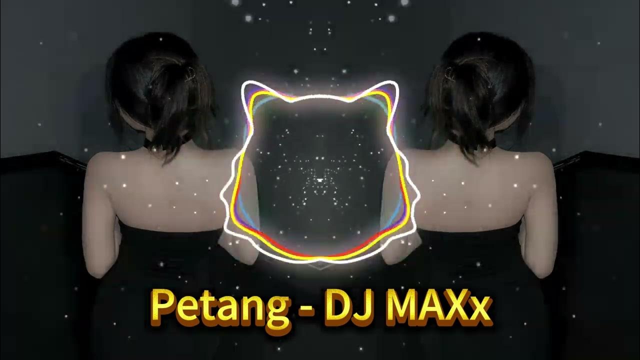 【Petang】DjMAXx_2o21_ReMiX - YouTube