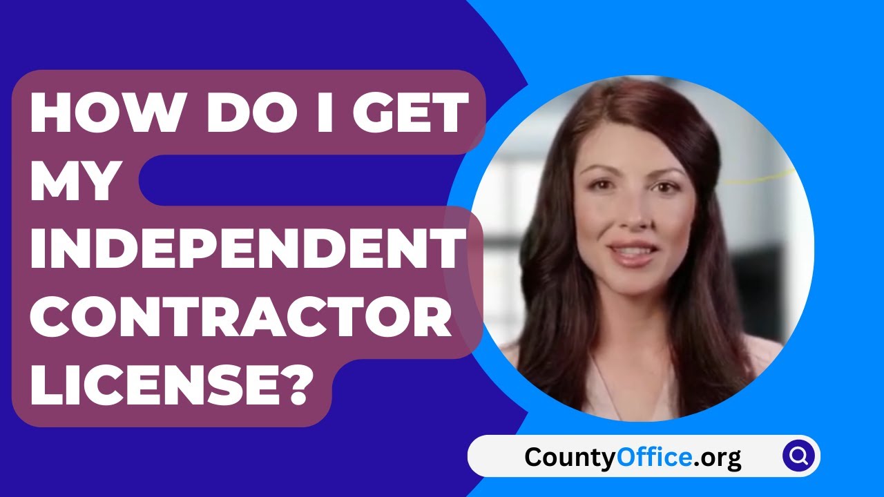 How Do I Get My Independent Contractor License? - CountyOffice.org ...