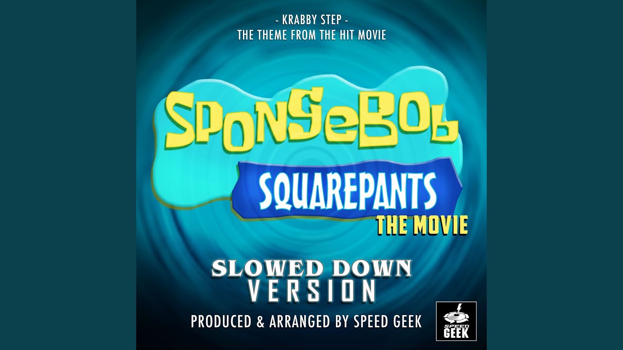 Krabby Step (From "Spongebob Squarepants The Movie") (Slowed Down ...